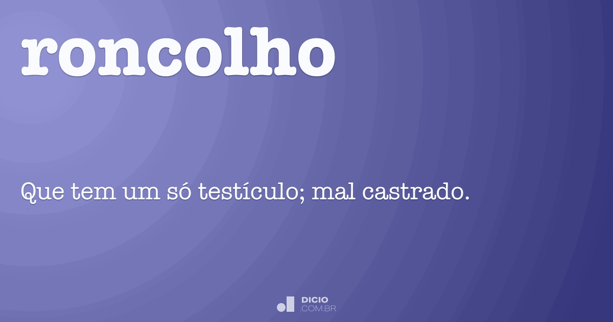 Roncolho - Dicio, Dicionário Online de Português