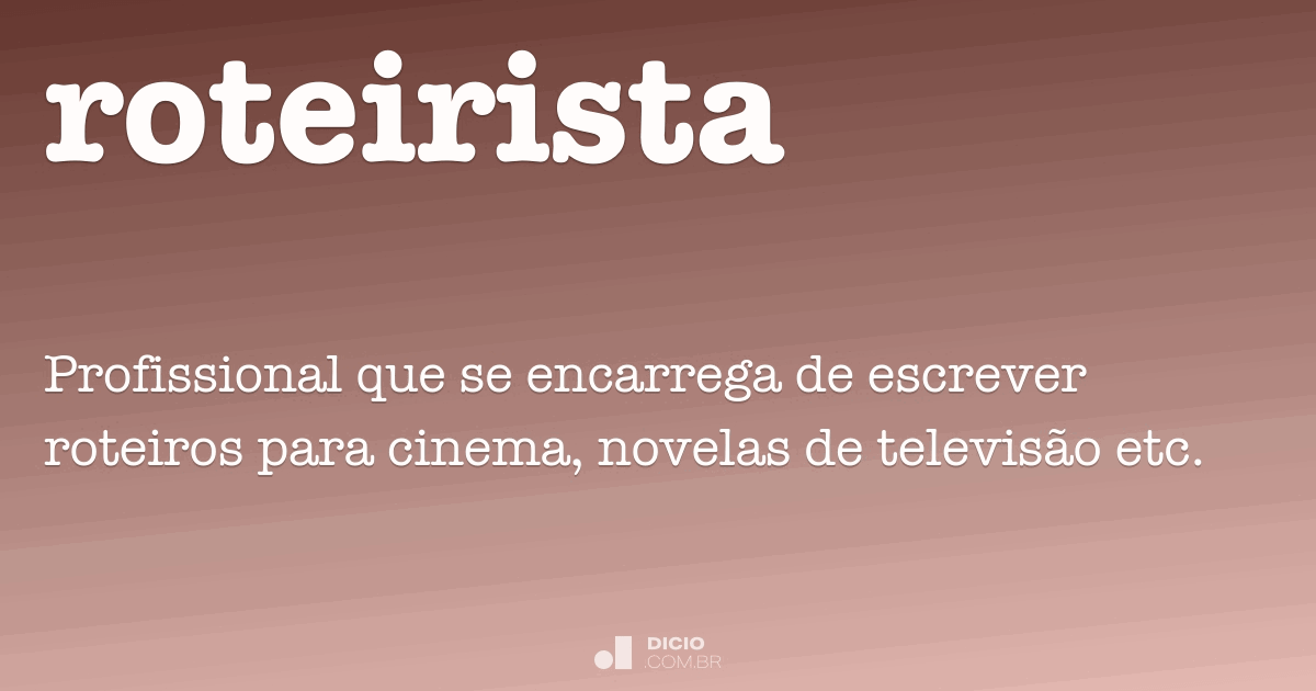 Roteirista - Dicio, Dicionário Online de Português