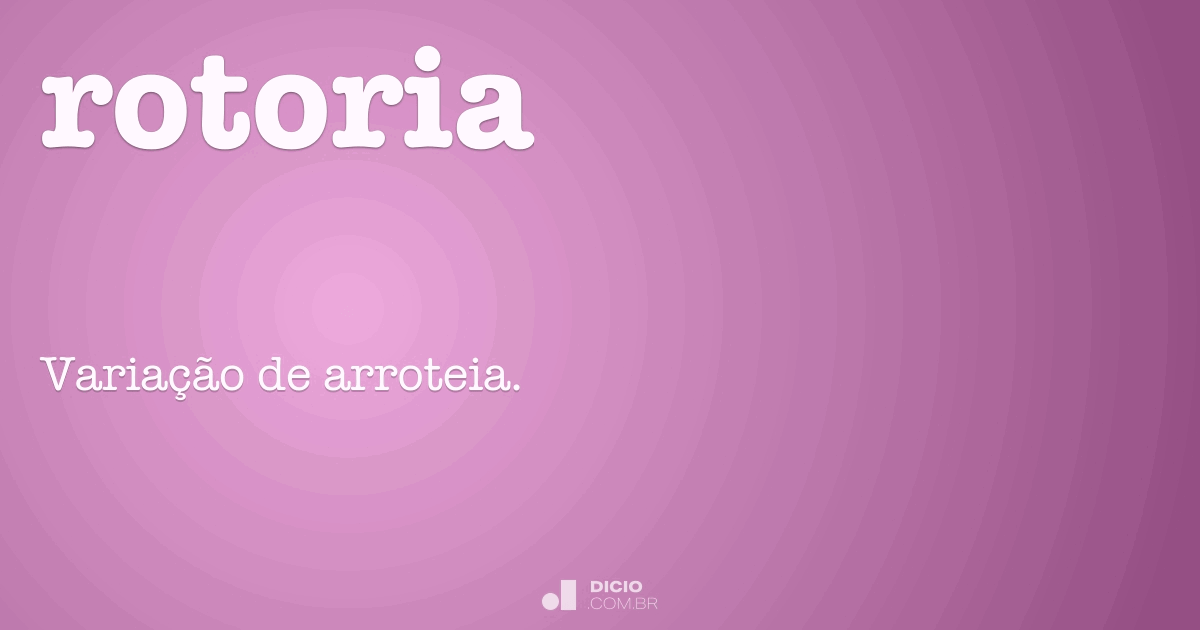 Rotoria - Dicio, Dicionário Online de Português