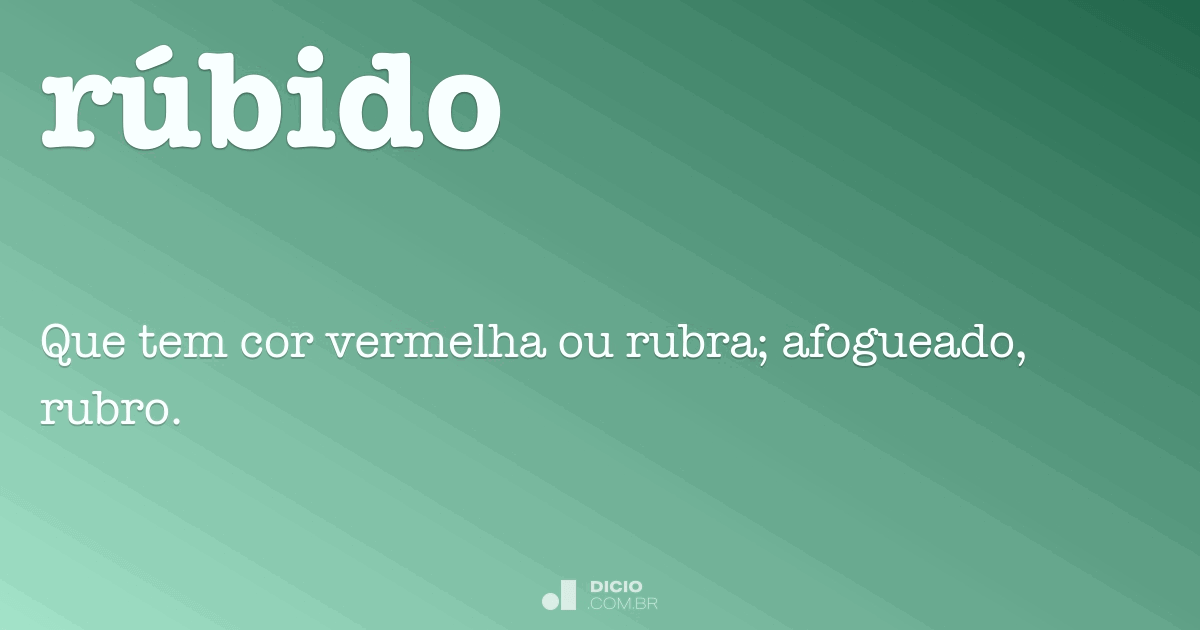 Rúbido - Dicio, Dicionário Online de Português