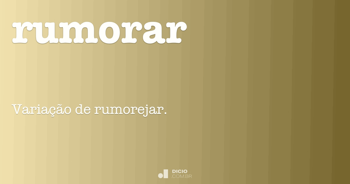 Rumorar - Dicio, Dicionário Online de Português
