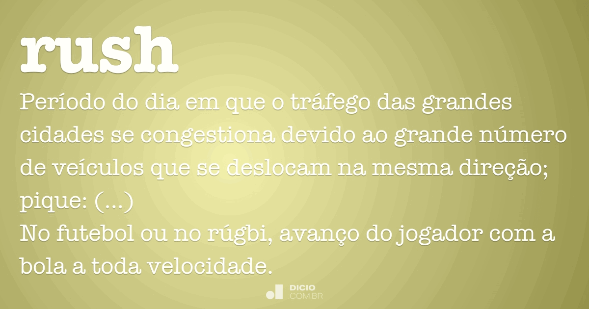 Rush - Dicio, Dicionário Online de Português