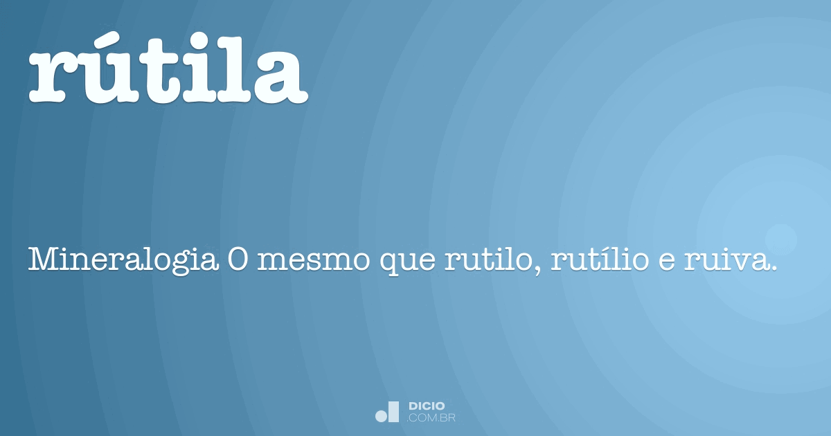 Rútila - Dicio, Dicionário Online de Português