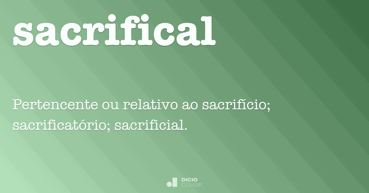 Sacrifical - Dicio, Dicionário Online de Português