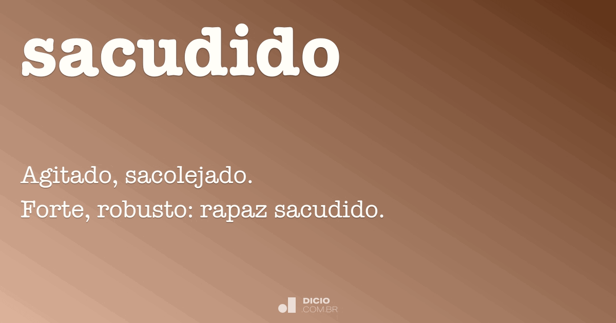 Sacudido - Dicio, Dicionário Online de Português