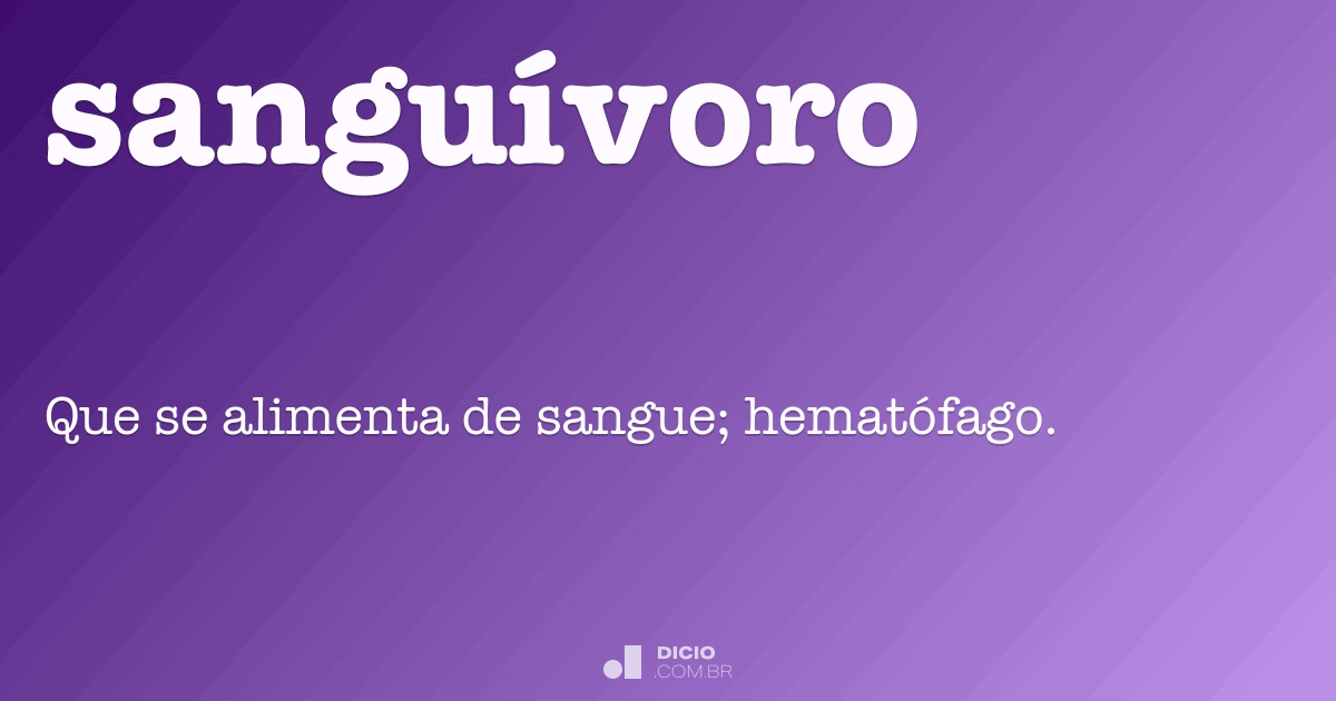 Sanguívoro - Dicio, Dicionário Online de Português