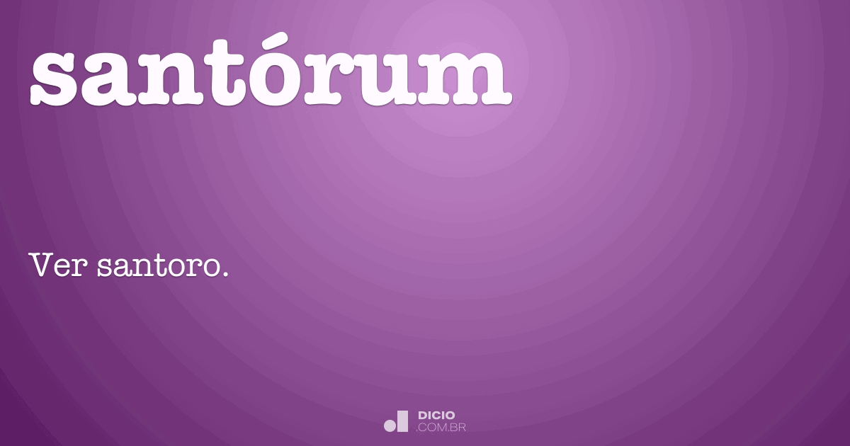 Santórum - Dicio, Dicionário Online de Português