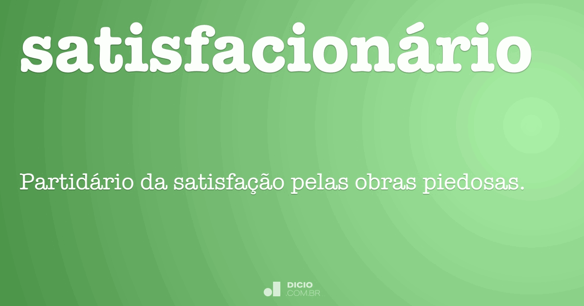 Satisfacionário - Dicio, Dicionário Online de Português