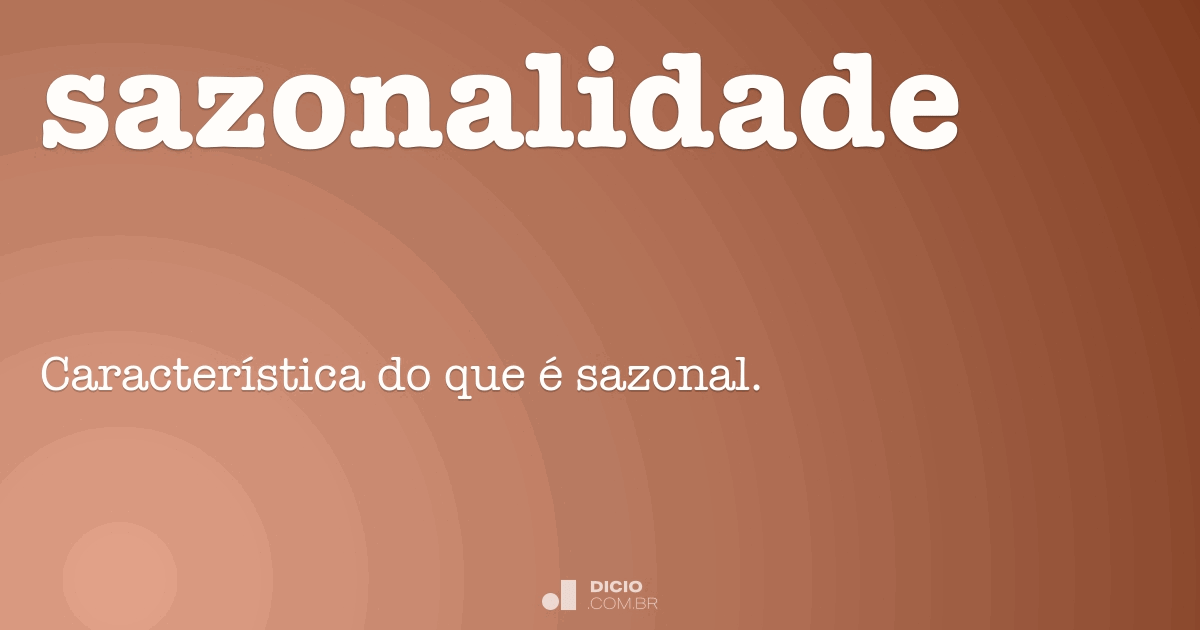 Sazonalidade - Dicio, Dicionário Online de Português