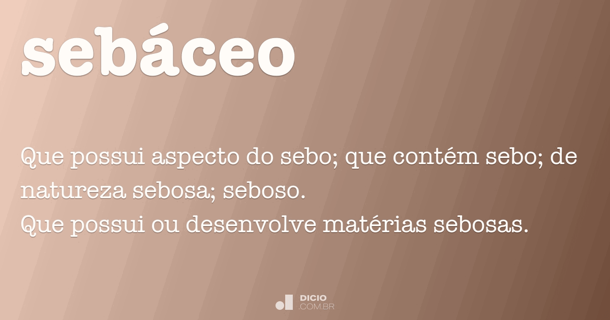 Sebáceo - Dicio, Dicionário Online de Português