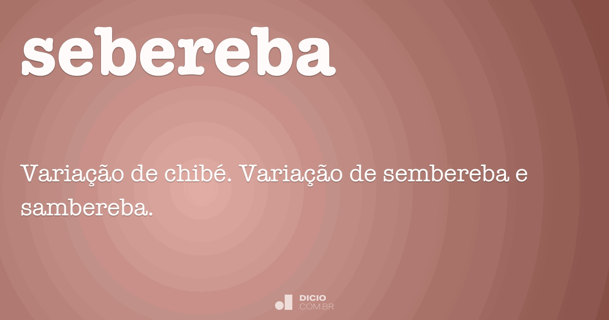 Sebereba - Dicio, Dicionário Online de Português