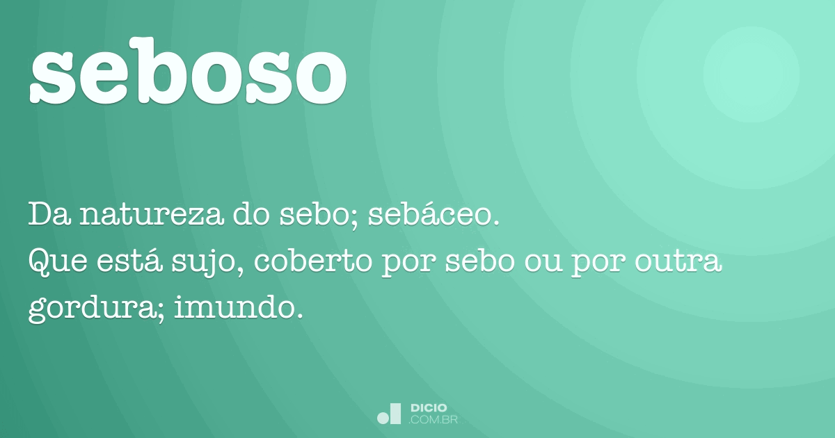 Seboso - Dicio, Dicionário Online de Português