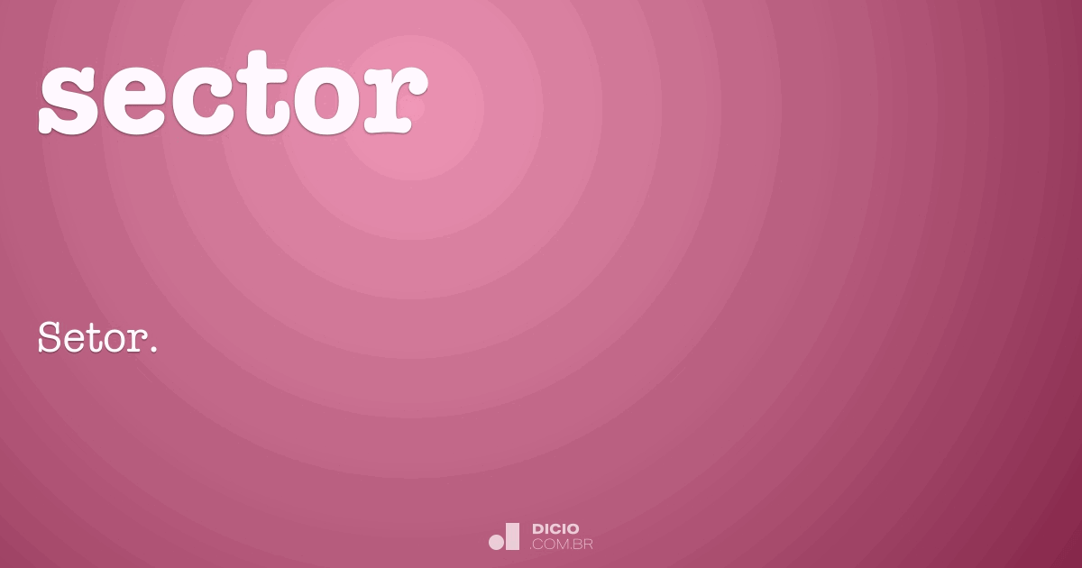 Sector - Dicio, Dicionário Online de Português