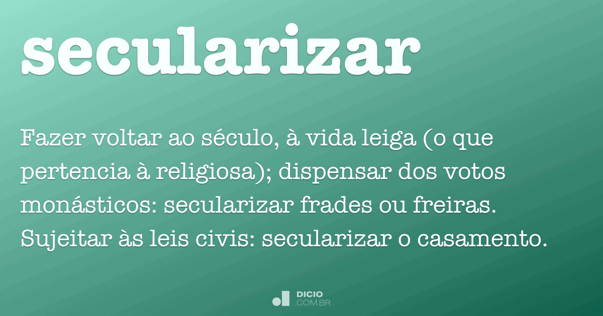 Secularizar - Dicio, Dicionário Online de Português