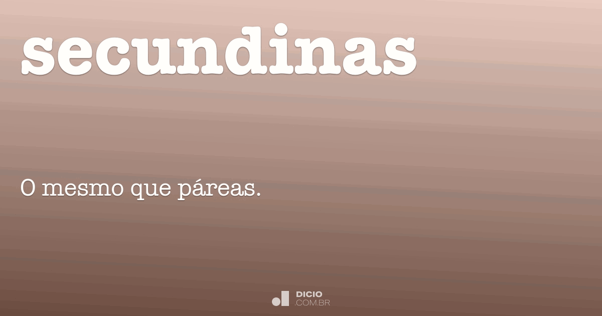 Secundinas - Dicio, Dicionário Online de Português