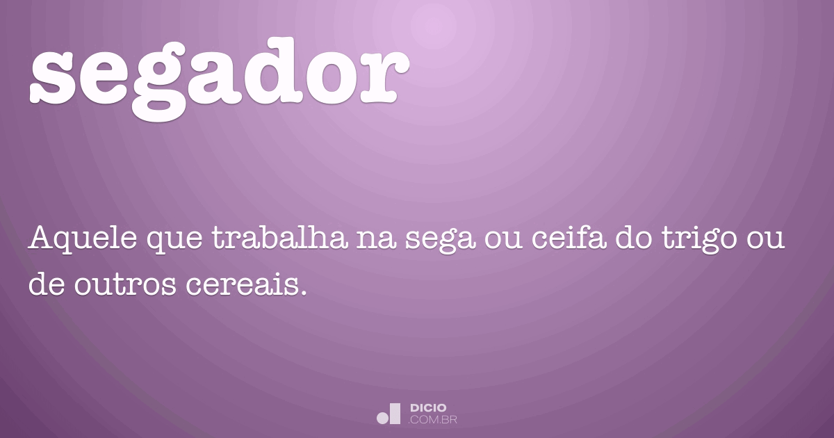 Segador - Dicio, Dicionário Online de Português