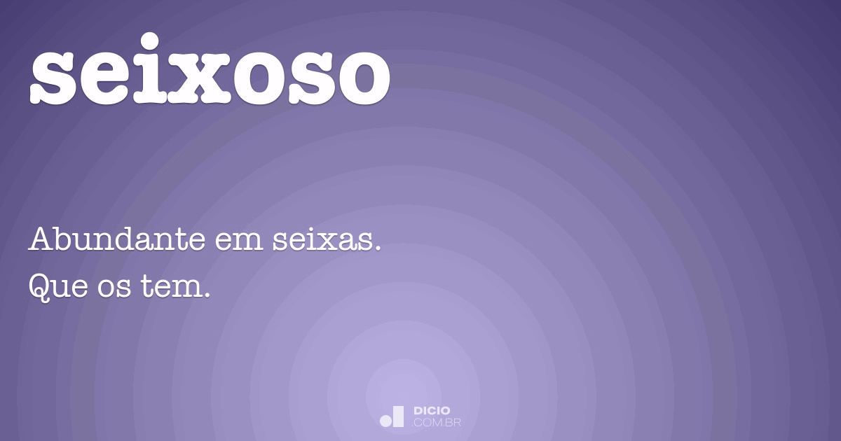 Seixoso - Dicio, Dicionário Online de Português
