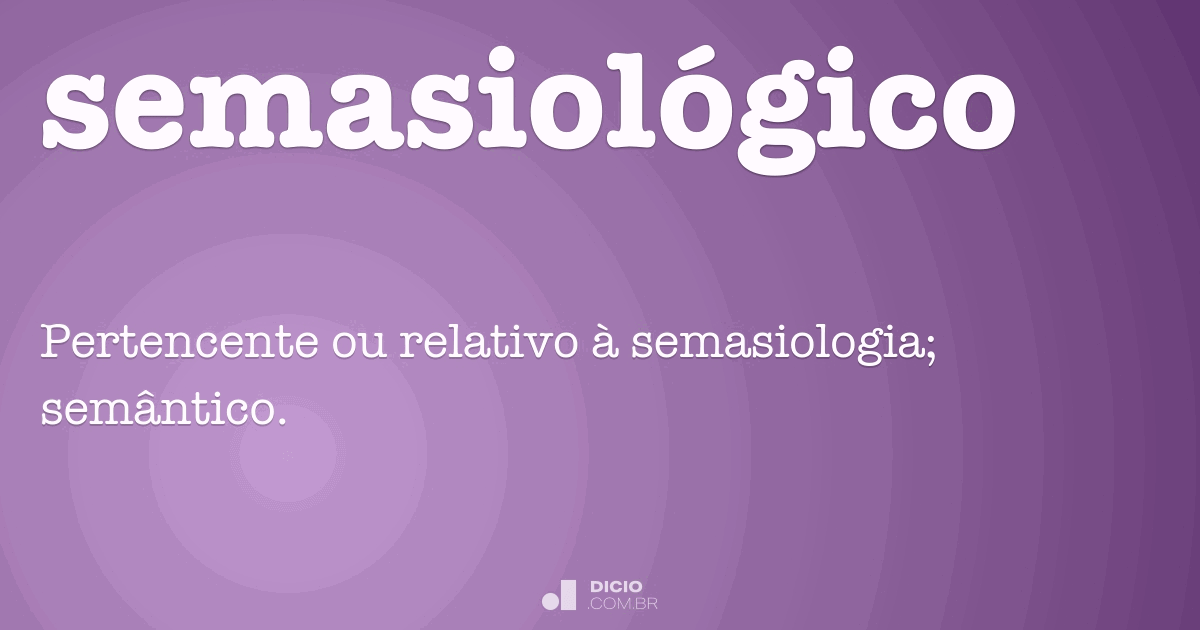 Semasiológico - Dicio, Dicionário Online de Português