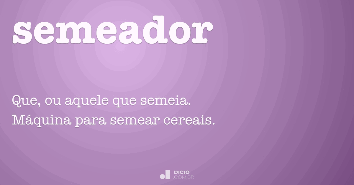 Semeador - Dicio, Dicionário Online de Português