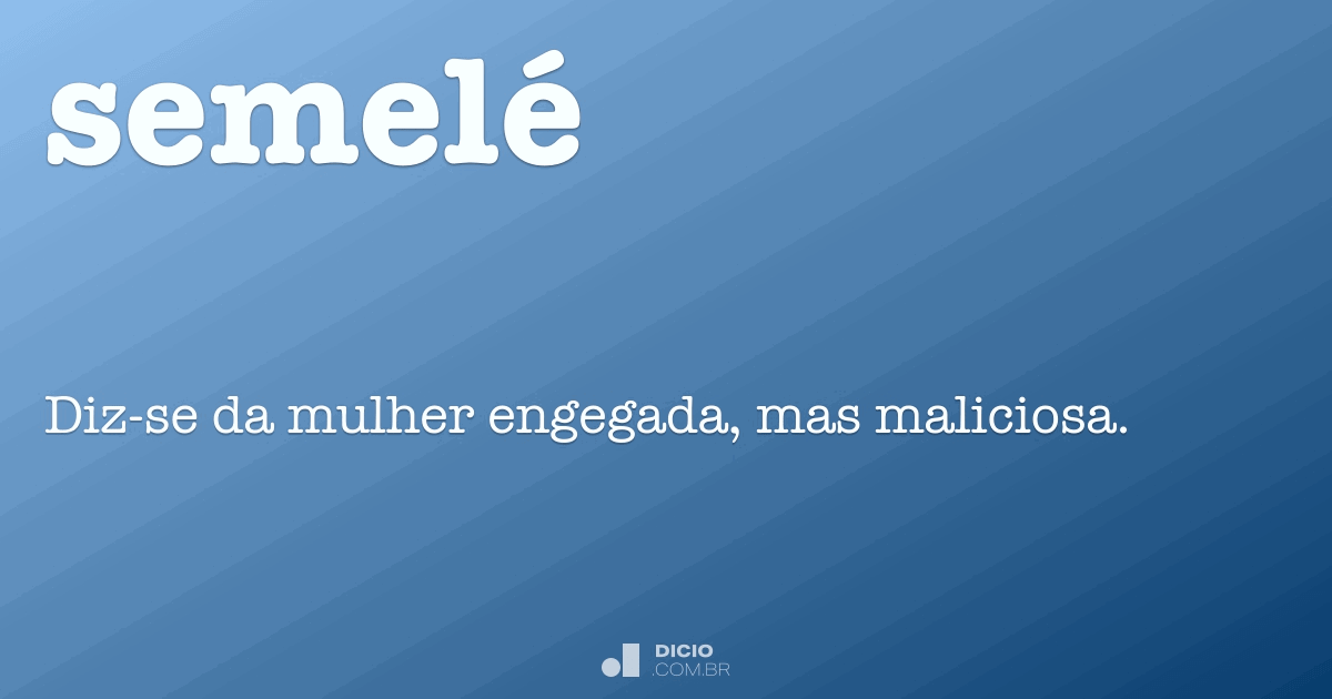 Semelé - Dicio, Dicionário Online de Português