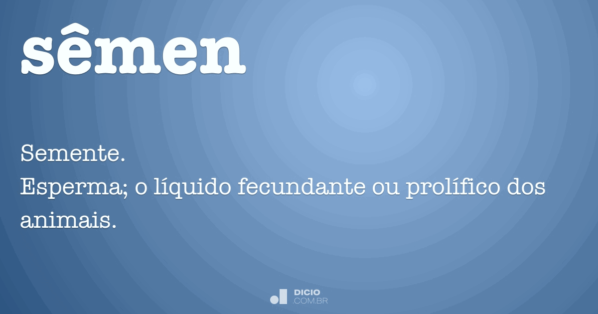 Sêmen - Dicio, Dicionário Online de Português