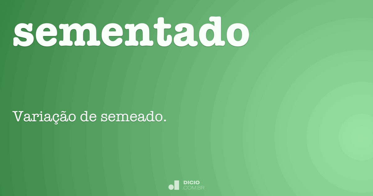 Sementado - Dicio, Dicionário Online de Português