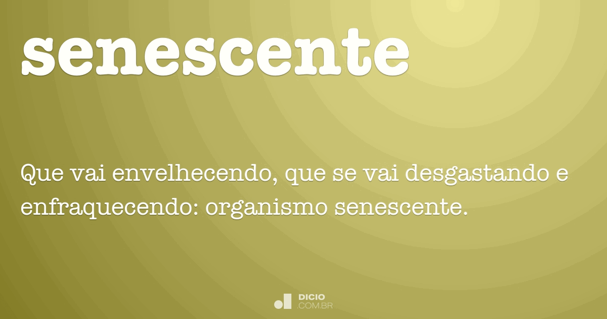 Senescente - Dicio, Dicionário Online de Português