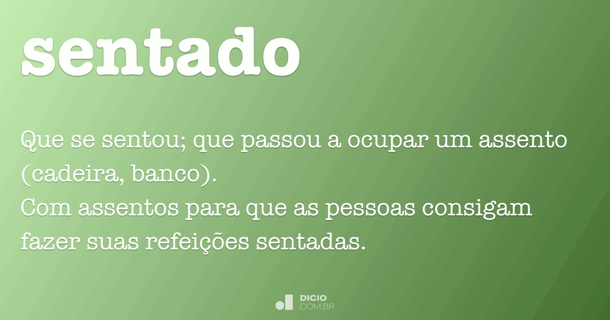 Sentado - Dicio, Dicionário Online de Português