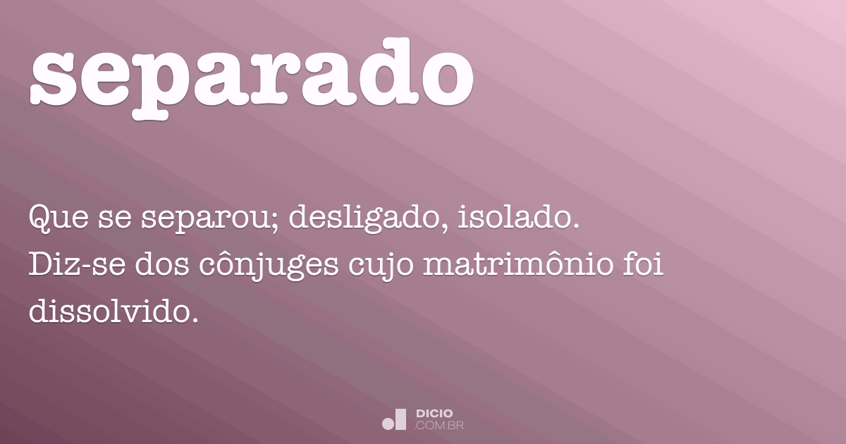 Separado - Dicio, Dicionário Online de Português
