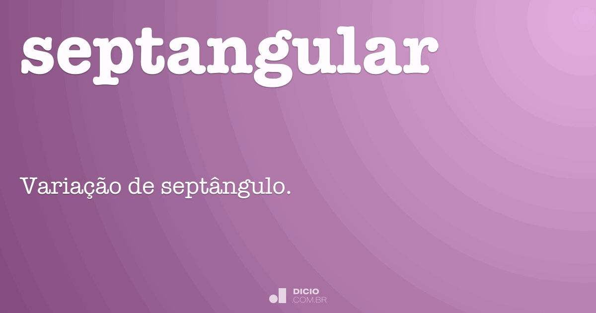 Septangular - Dicio, Dicionário Online de Português