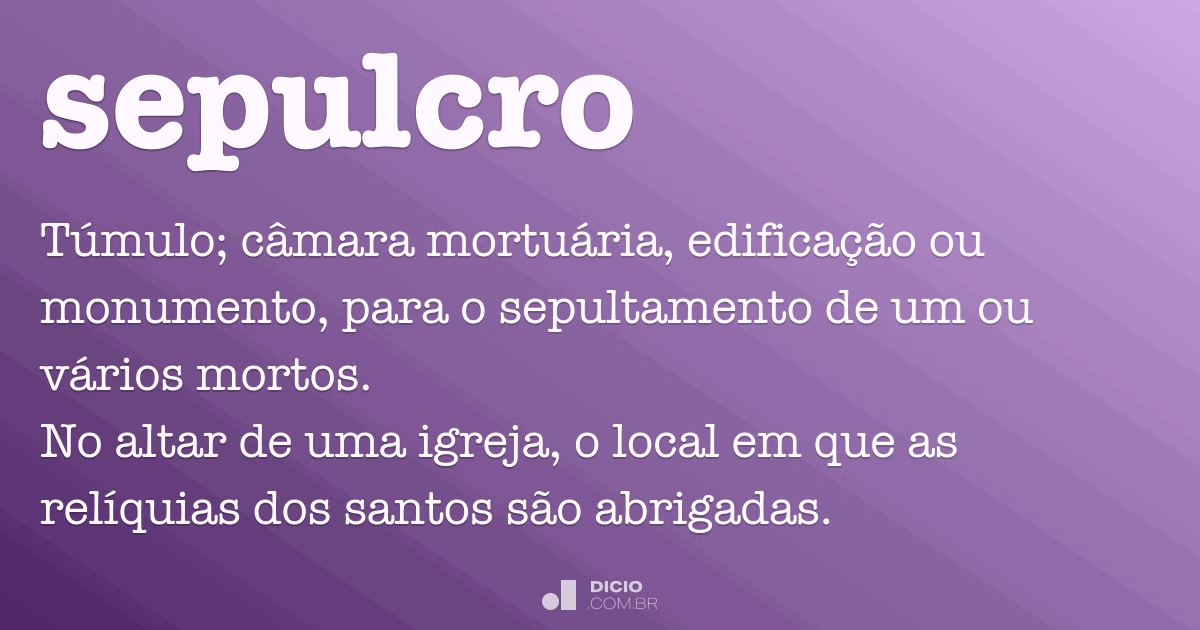 Sepulcro - Dicio, Dicionário Online de Português
