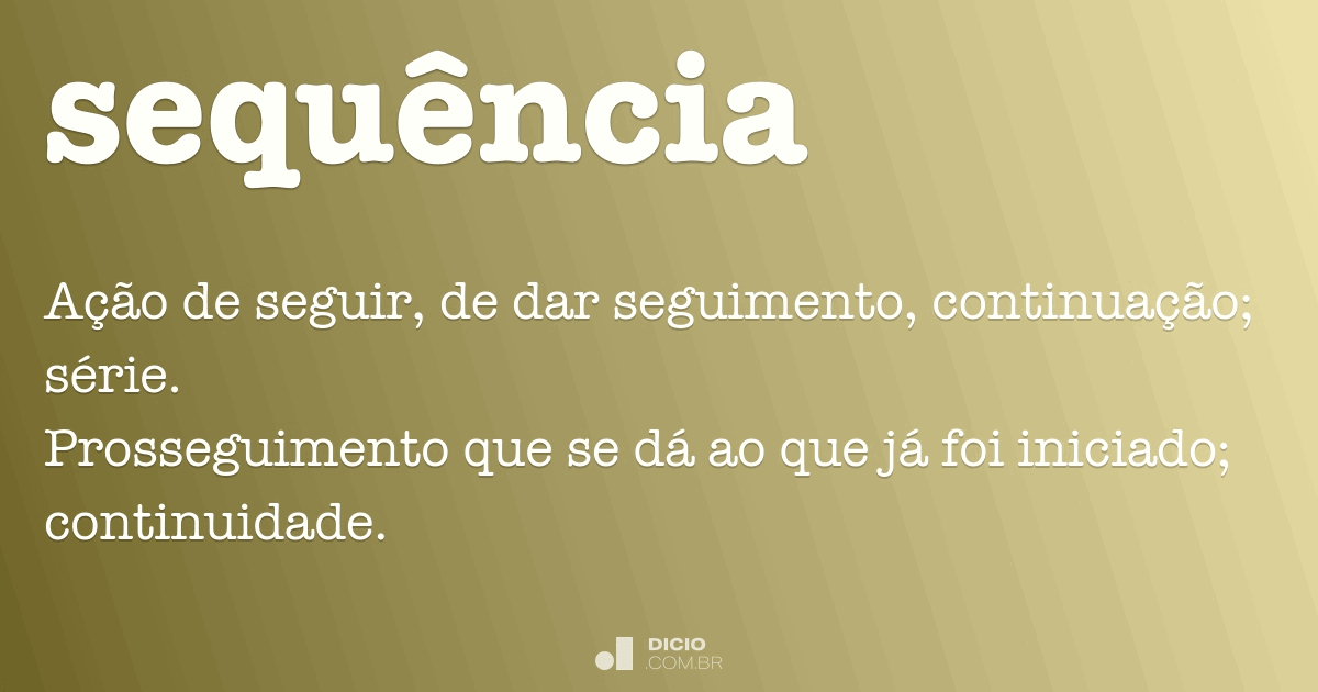 Sequência - Dicio, Dicionário Online de Português
