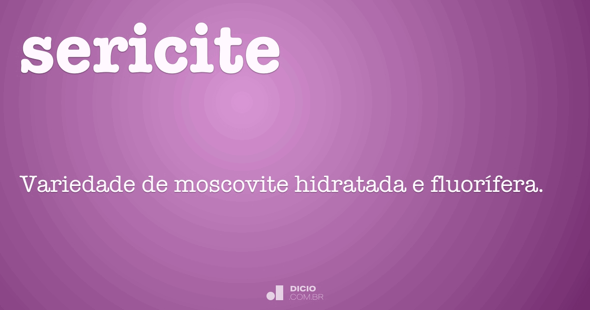 Sericite - Dicio, Dicionário Online de Português