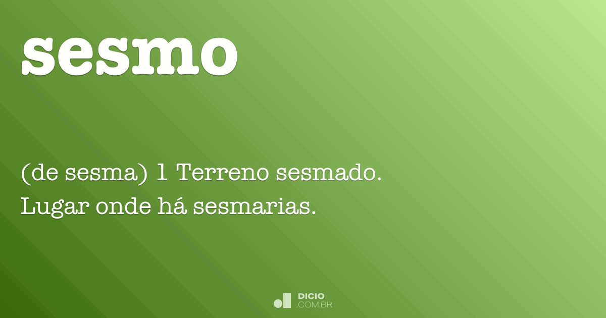 Sesmo - Dicio, Dicionário Online de Português