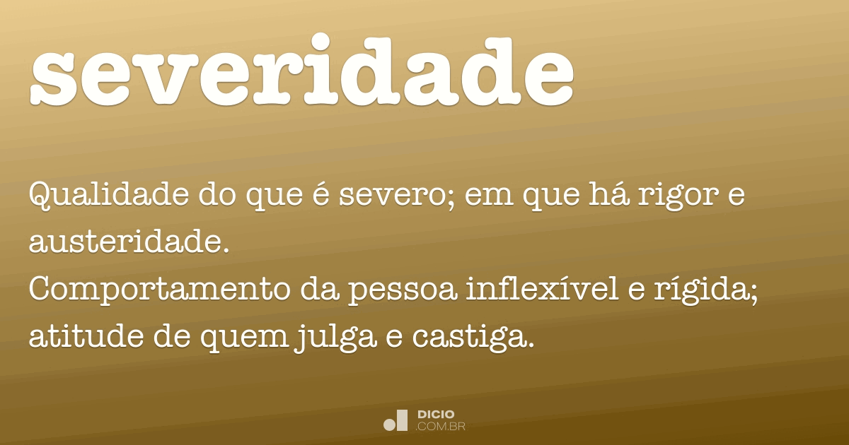 Severidade - Dicio, Dicionário Online de Português