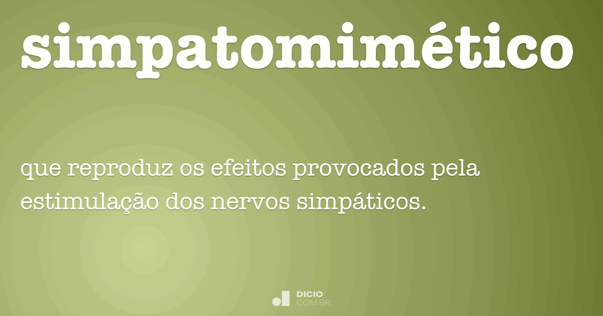 Simpatomimético - Dicio, Dicionário Online de Português