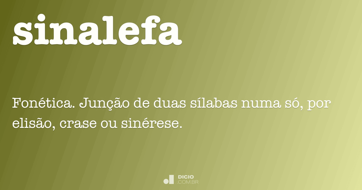 Sinalefa - Dicio, Dicionário Online de Português