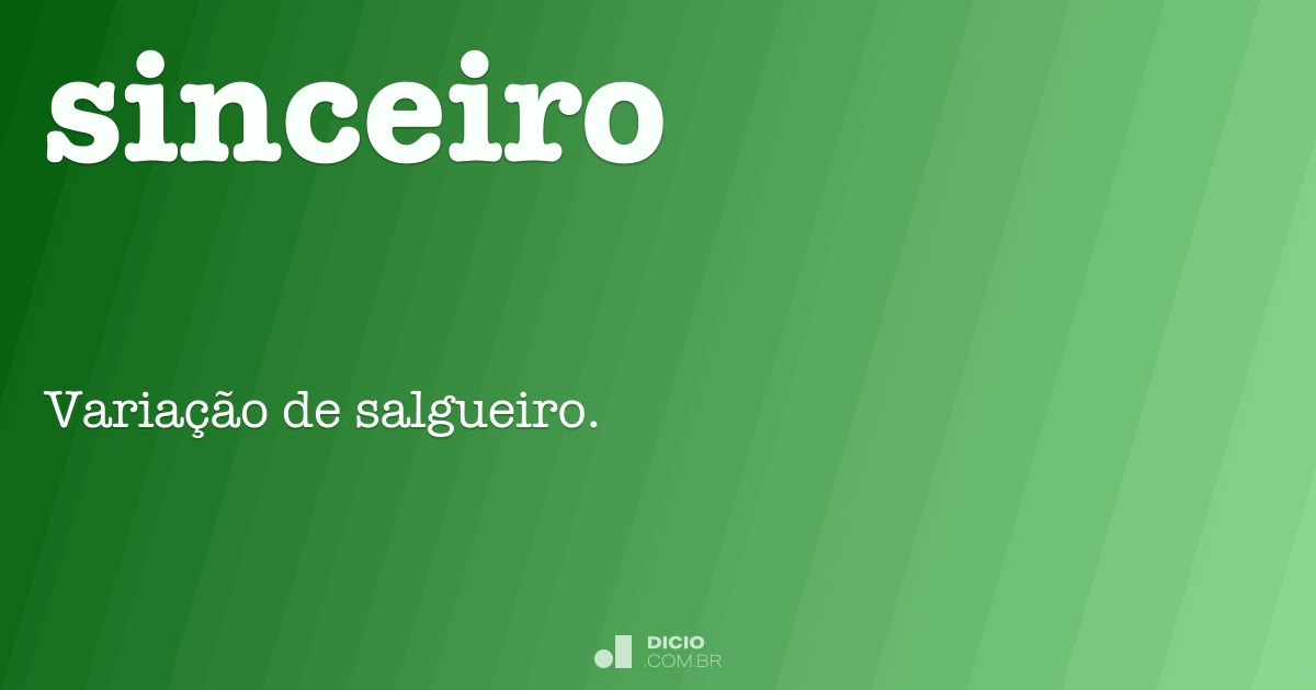 Sinceiro - Dicio, Dicionário Online de Português