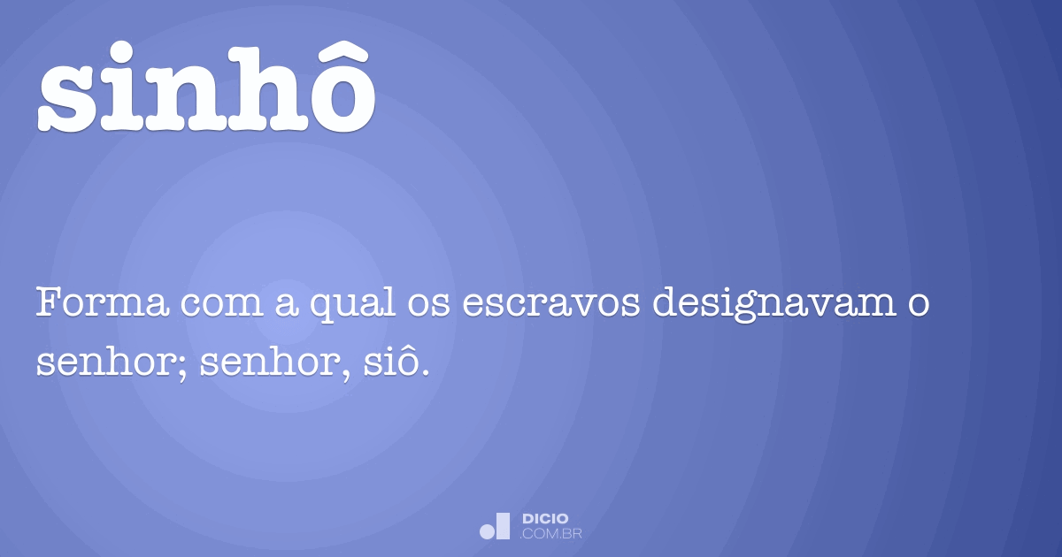 Sinhô - Dicio, Dicionário Online de Português