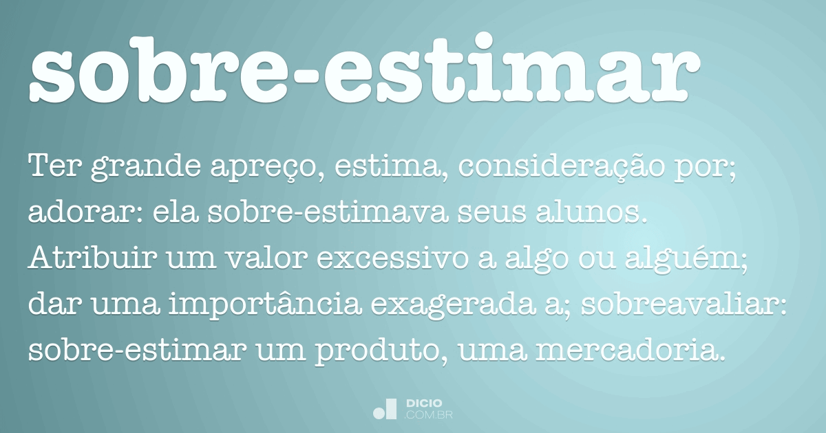 Sobre-estimar - Dicio, Dicionário Online de Português