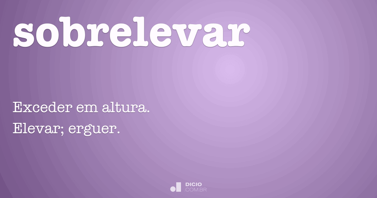 Sobrelevar - Dicio, Dicionário Online de Português