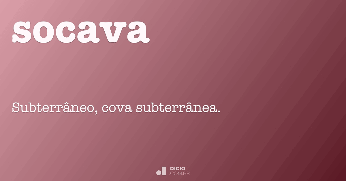 Socava - Dicio, Dicionário Online de Português