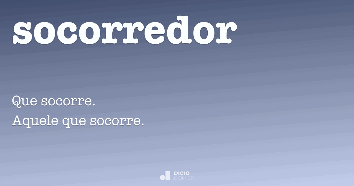 Socorredor - Dicio, Dicionário Online de Português
