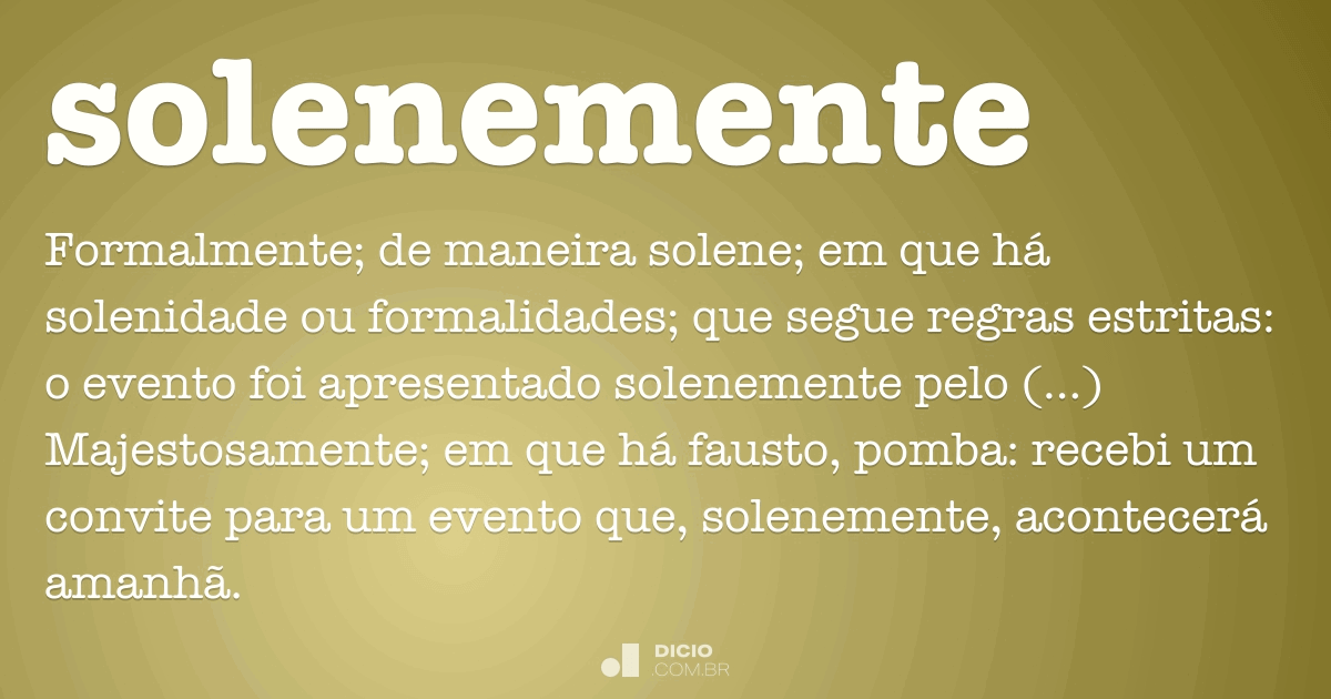 Solenemente - Dicio, Dicionário Online de Português