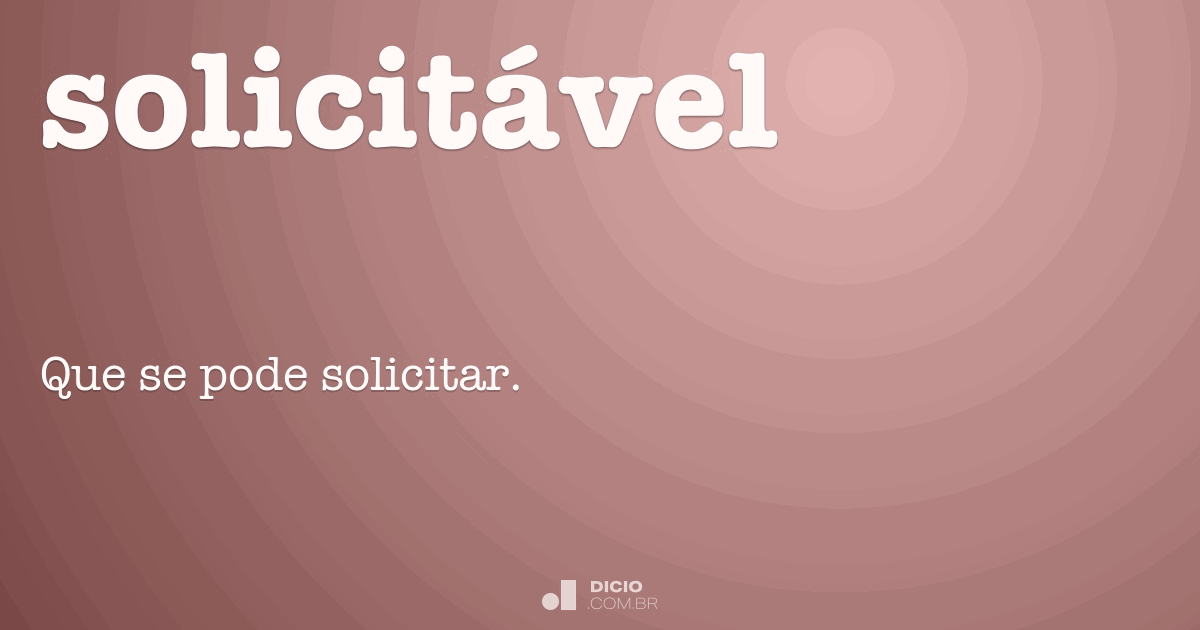 Solicitável - Dicio, Dicionário Online de Português