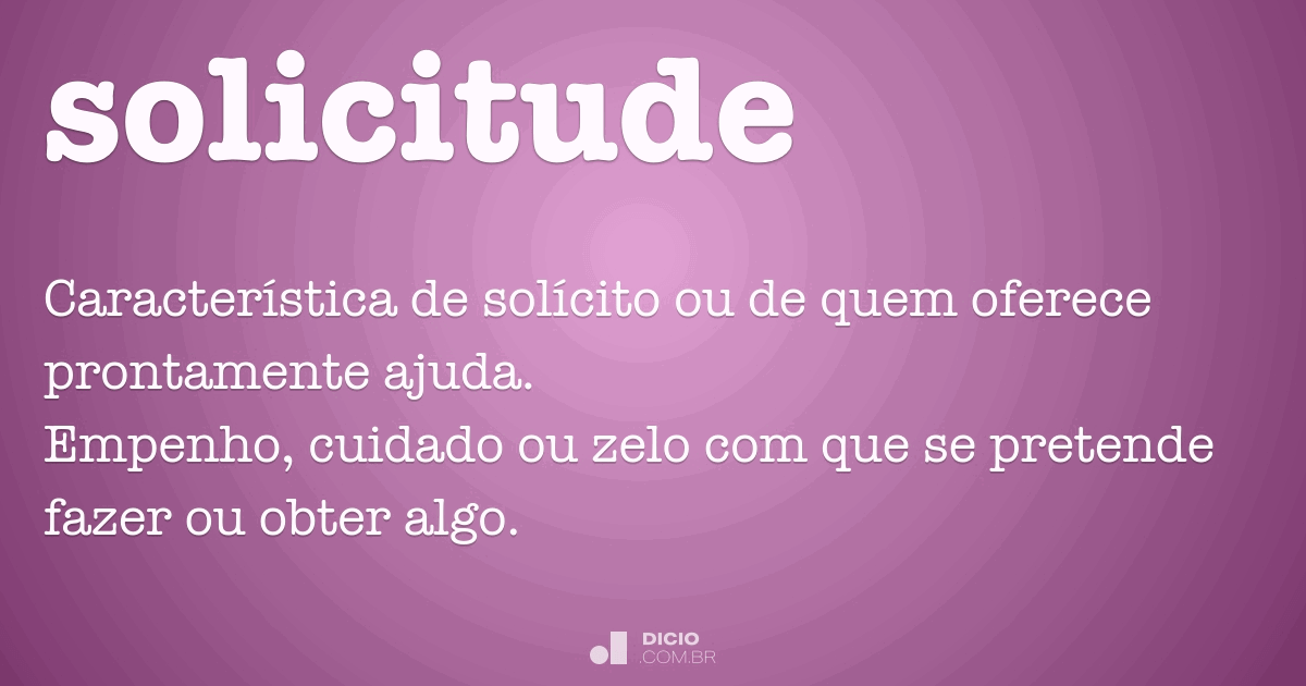 Solicitude - Dicio, Dicionário Online de Português