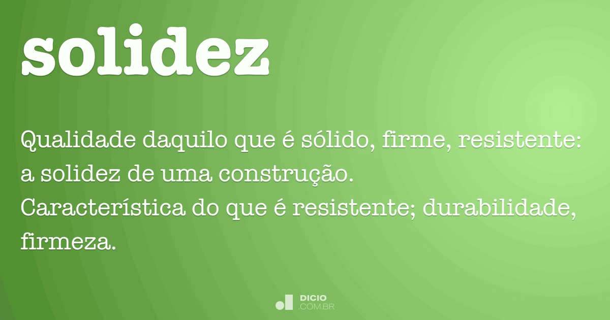 Solidez - Dicio, Dicionário Online de Português
