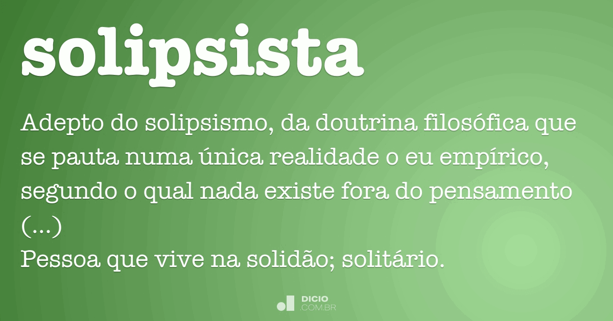Solipsista - Dicio, Dicionário Online de Português