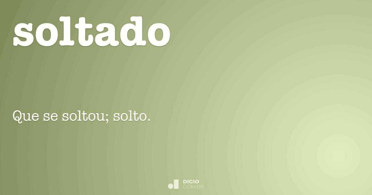 Soltado - Dicio, Dicionário Online de Português