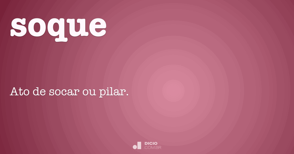 Soque - Dicio, Dicionário Online de Português